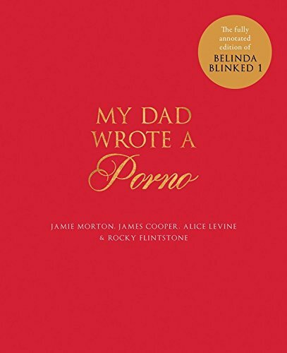 My Dad Wrote a Porno By Jamie Morton, Alice Levine, James Cooper | eBay