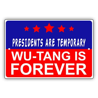Presidents Are Temporary Wu-Tang Is Forever Home Wall Decor Aluminum ...