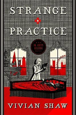 Strange Practice: A Dr Greta Helsing Novel by Vivian Shaw (Paperback ...