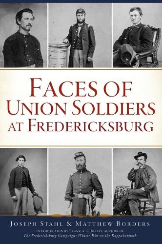 Matthew Borders Faces of Union Soldiers at Fredericksb (Taschenbuch ...