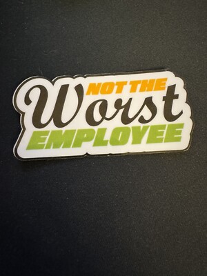 Not The Worst Employee Sticker | eBay