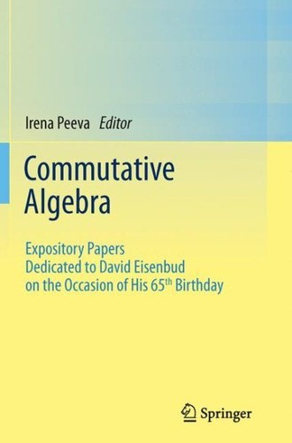 Commutative Algebra : Expository Papers Dedicated to David Eisenbud on ...