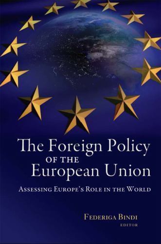Foreign Policy of the European Union : Assessing Europe's Role in the ...