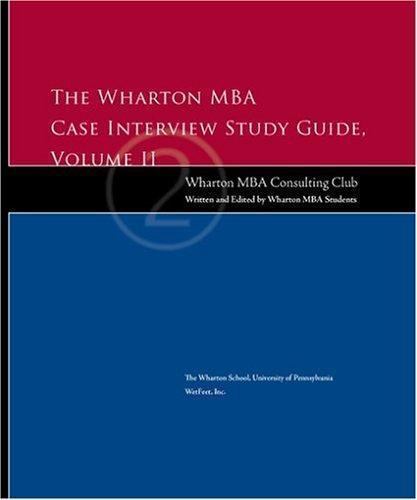 Wharton MBA Case Interview Study Guide by Wharton Mba Consulting Club ...