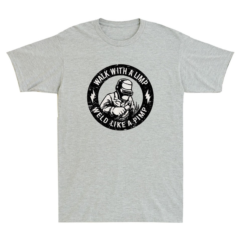 Walk With A Limp Weld Like A Pimp Funny Welder Quote Gifts Vintage Men ...