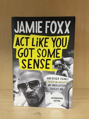 ACT Like You Got Some Sense Book SIGNED By Jamie Foxx HC 1st Ed ...
