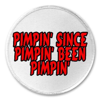 Pimpin' Since Pimpin' Been Pimpin' - 3" Circle Sew / Iron On Patch Pimp ...