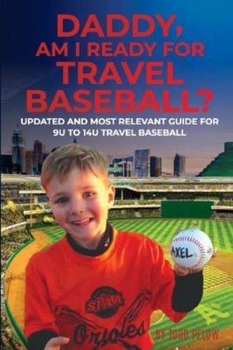 Todd Pelow Daddy, Am I Ready For Travel Baseball? (Poche) 9798989639793 ...