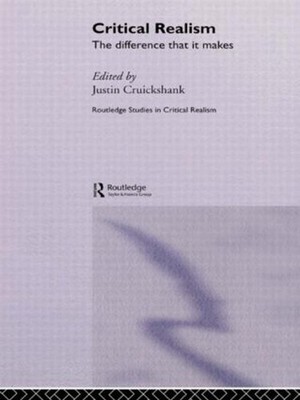 Critical Realism: The Difference it Makes by Justin Cruickshank ...