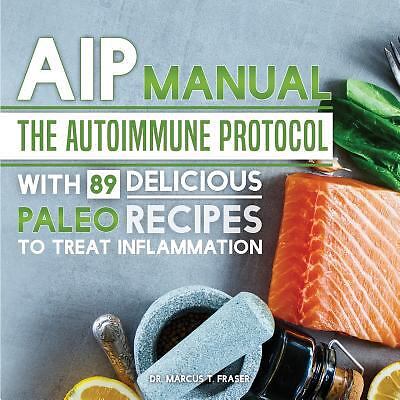 AIP Manual The Autoimmune Protocol to Treat Inflammation (with 89 ...