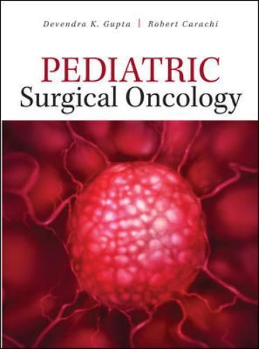 Pediatric Surgical Oncology by Devendra K. Gupta and Robert Carachi ...