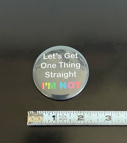 Vintage Pinback Button - 'Let's Get One Thing Straight, I'm Not' - LGBT ...