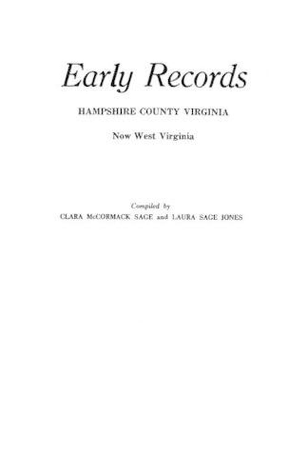 Early Records, Hampshire County, Virginia, Now West Virginia by Clara ...