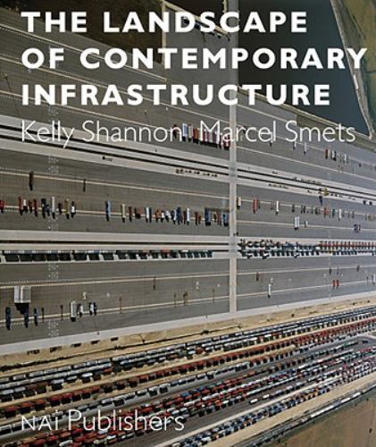 Landscape of Contemporary Infrastructure by Marcel Smets (2010 ...
