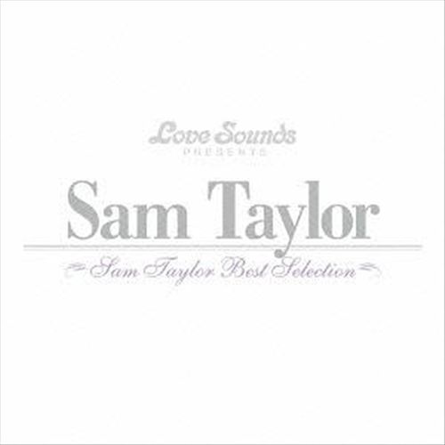 SAM TAYLOR (SAXOPHONE) - BEST SELECTION [2009] * NEW CD 4988005771865| eBay