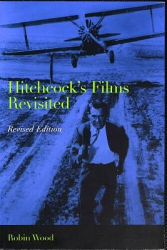 HITCHCOCKS FILMS REVISITED REV by Robin Wood 9780231126953 | eBay