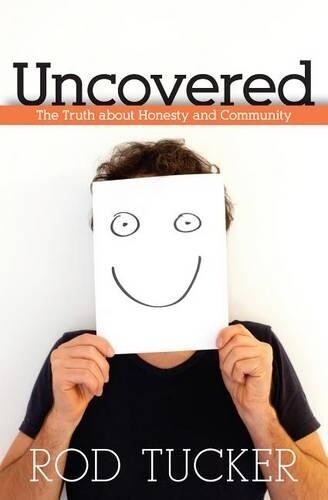 Rod Tucker Uncovered – The Truth about Honesty and Commu (Paperback ...