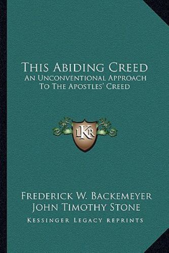 This Abiding Creed : An Unconventional Approach to the Apostles' Creed ...