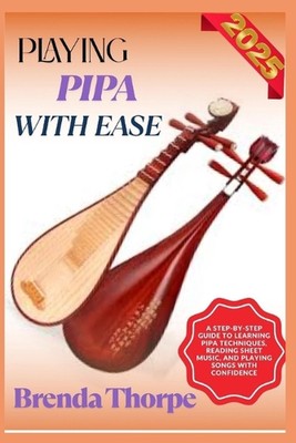Playing Pipa with Ease: A Step-By-Step Guide To Learning Pipa ...