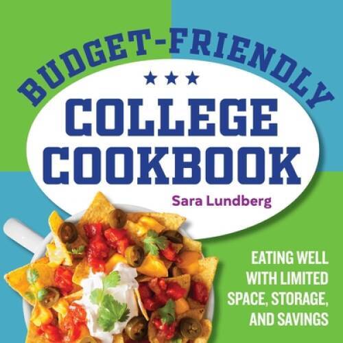 Budget-Friendly College Cookbook: Eating Well with Limited Space, S ...