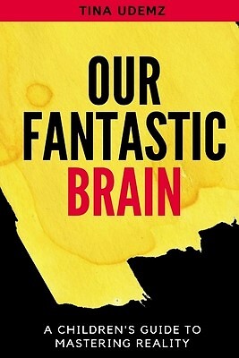 Our Fantastic Brain: A Children's Guide to Mastering Reality by Umerah ...