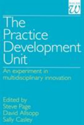 Practice Development Unit : An Experiment in Multi-Disciplinary ...