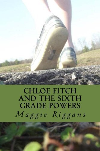 Chloe Fitch and the Sixth Grade Powers: Volume 1, Riggans 9781494707354 ...