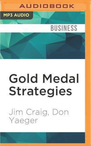 Gold Medal Strategies : Business Lessons from America's Miracle Team by ...
