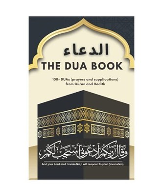 The Dua Book: It contains 100+ DUAs (prayers and supplications) from ...