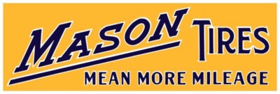 Mason Tires MEAN MORE MILEAGE NEW Sign: 12x36" USA Steel | eBay