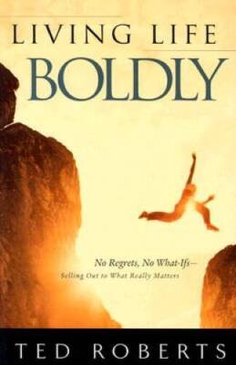 Living Life Boldly - Paperback By Roberts, Ted - GOOD 9780830731084| eBay