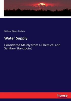 Water Supply: Considered Mainly From A Chemical And Sanitary Standpoint ...
