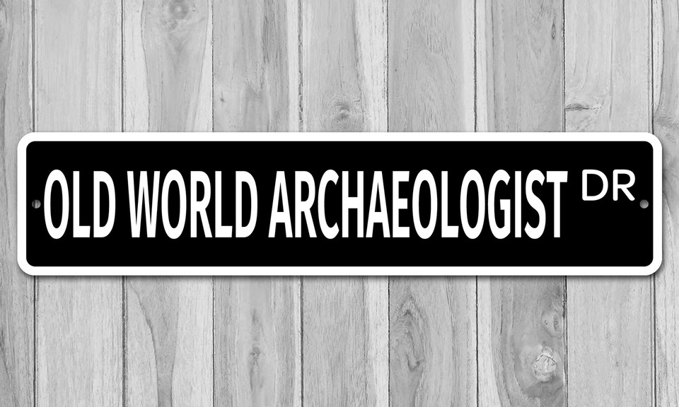 6897 SS Old World Archaeologist 4" x 18" Novelty Street Sign Aluminum ...
