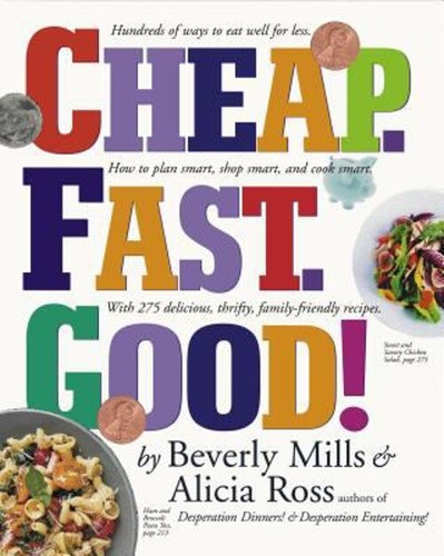 Cheap - Fast - Good! : Hundreds of Ways to Eat Well for Less - Ho ...