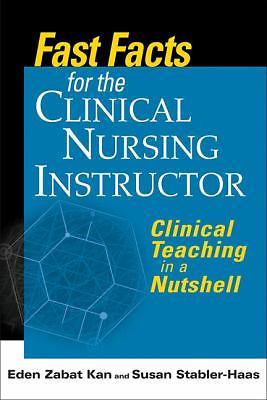 Fast Facts Ser.: Fast Facts for the Clinical Nursing Instructor ...
