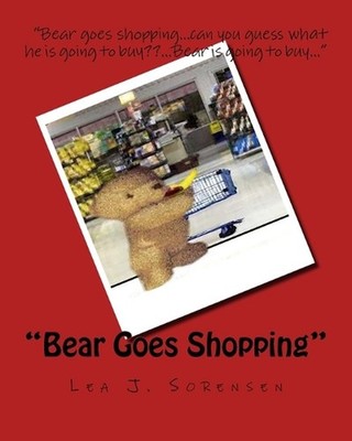 Bear Goes Shopping by Lea J. Sorensen Paperback Book 9780973621310 ...