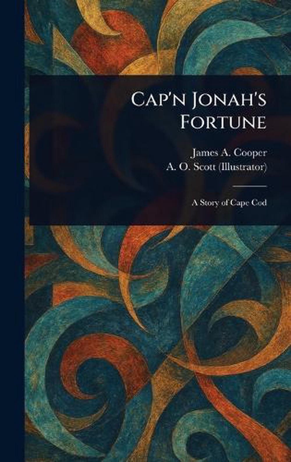 Cap'n Jonah's Fortune by James A. Cooper and A. O. (Arthur Orange ...