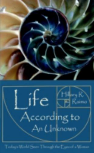 Life According to an Unknown : Todays World Seen Through the Eyes of a ...