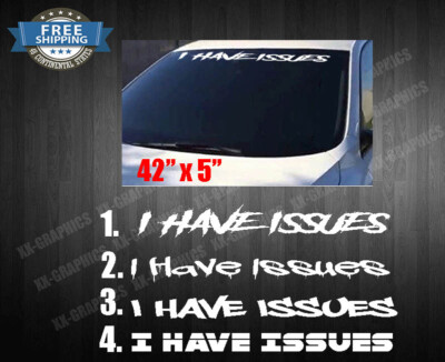 I HAVE ISSUES Vinyl 42" Decal Sticker Windshield Diesel Truck Car SUV ...