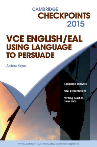 Cambridge Checkpoints VCE English/EAL Using Language to Persuade 2015 ...