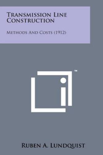 Transmission Line Construction : Methods and Costs (1912) by Ruben A ...