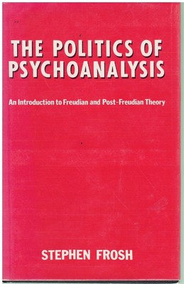 THE POLITICS OF PSYCHOANALYSIS An Introduction to Freudian and Post ...