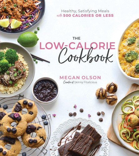 The Low-Calorie Cookbook: Healthy, Satisfying Meals with 500 Calories ...