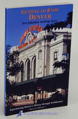 Getting to Know Denver: Five Fabulous Walking Tours by Francis J ...
