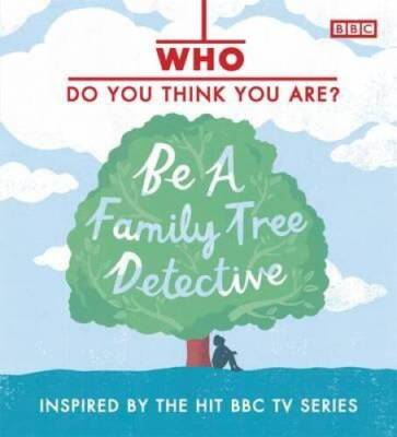 Who Do You Think You Are Be a Family Tree Detective - Hardcover - GOOD ...
