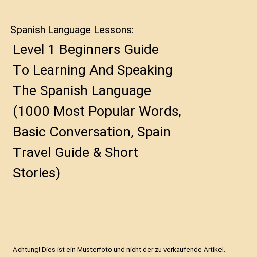 Spanish Language Lessons: Level 1 Beginners Guide To Learning And ...