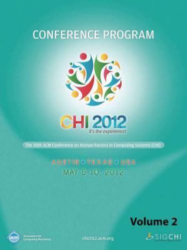 CHI 2012 : The 30th ACM Conference on Human Factors in Computing ...