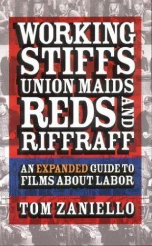 Working Stiffs, Union Maids, Reds, and Riffraff : An Expanded Guide to ...