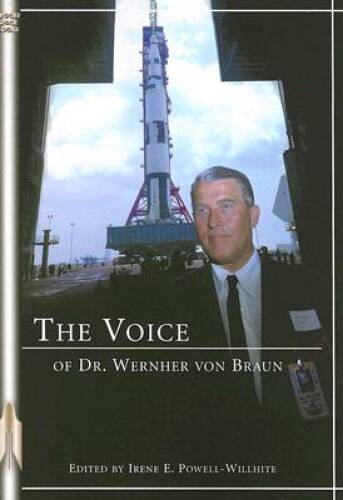 The Voice of Dr. Wernher von Braun: An Anthology (Apogee Books Space ...