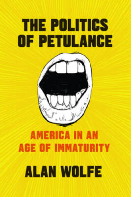 The Politics of Petulance: America in an Age of Immaturity - Hardcover ...